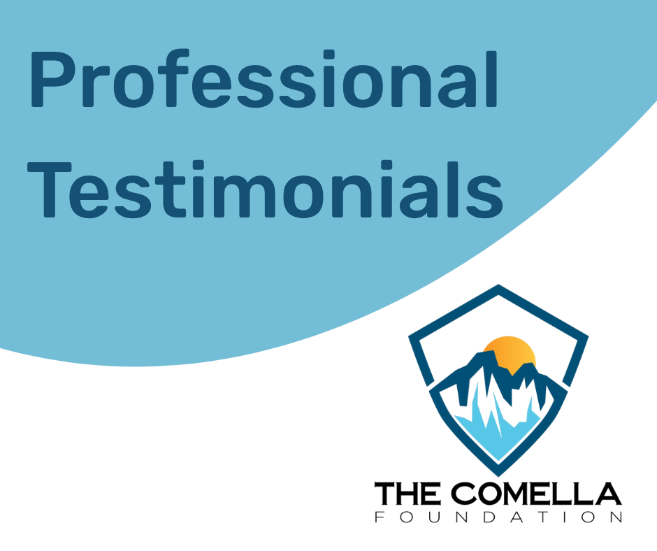 Professional Testimonials - The Comella Foundation